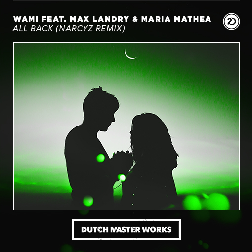 WAMI feat. Max Landry & Maria Mathea – All Back (Narcyz Remix) – Dutch ...